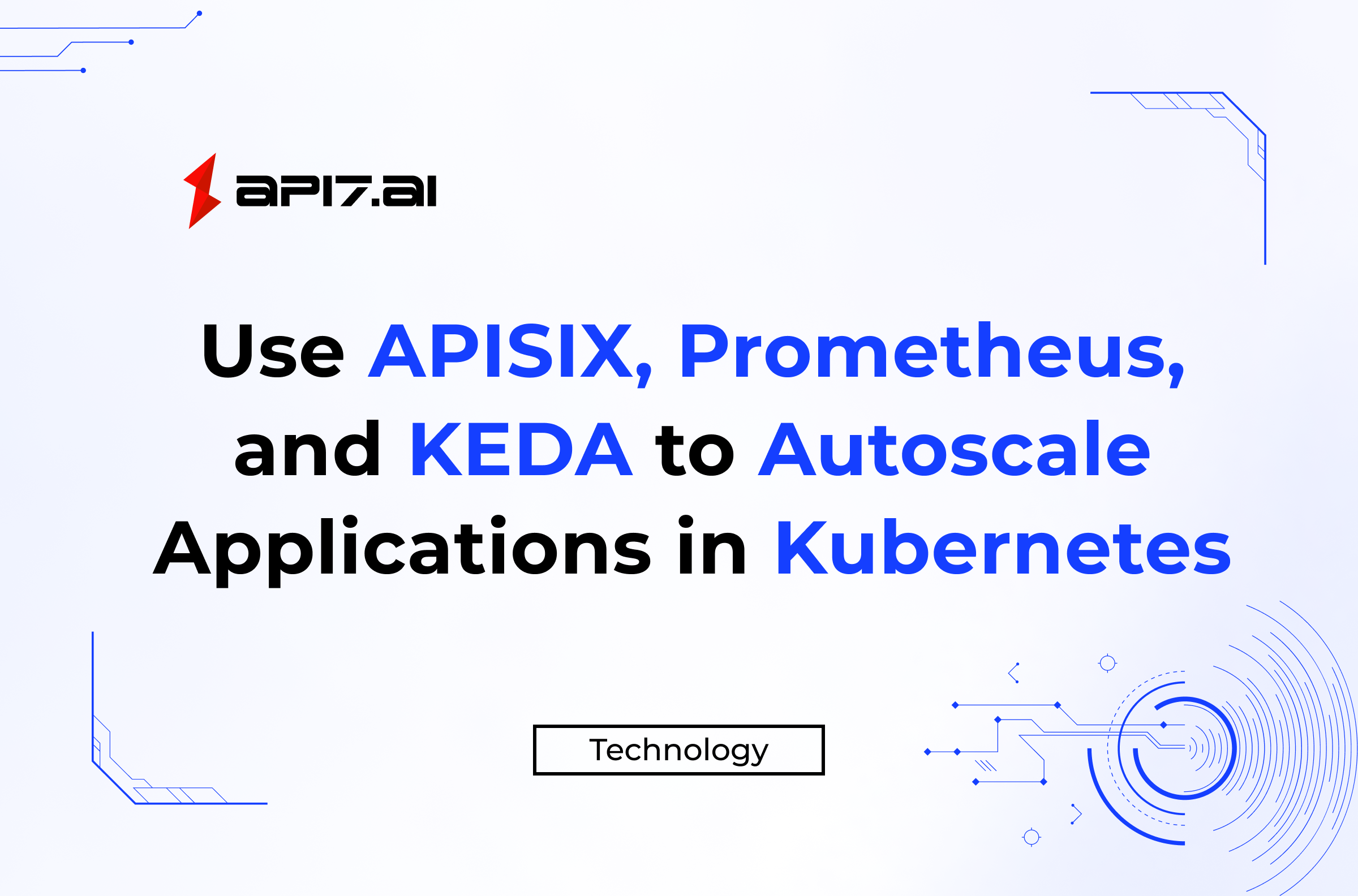 Use Apisix Prometheus And Keda To Scale Applications Elastically In Kubernetes Api7ai